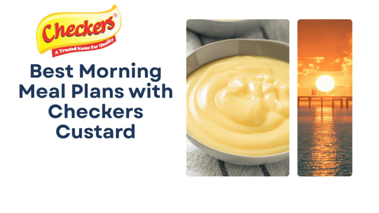 Top 10 Morning Meal Plans with Checkers Custard